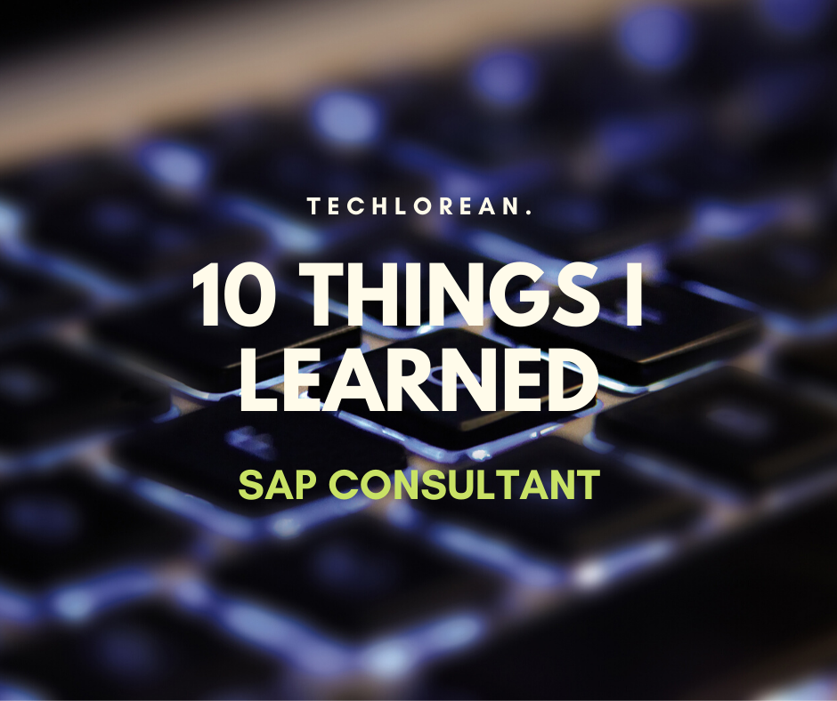 10 Things I Have Learned (SAP Functional Consultant) – Techlorean.